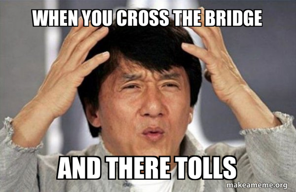 When you cross the bridge and there tolls - Jackie Chan Why? | Make a Meme