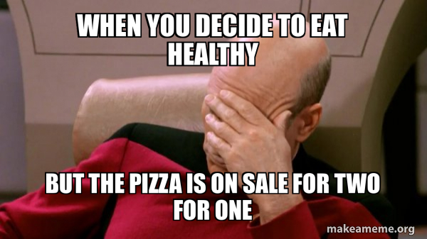 When you decide to eat healthy But the pizza is on sale for two for one ...
