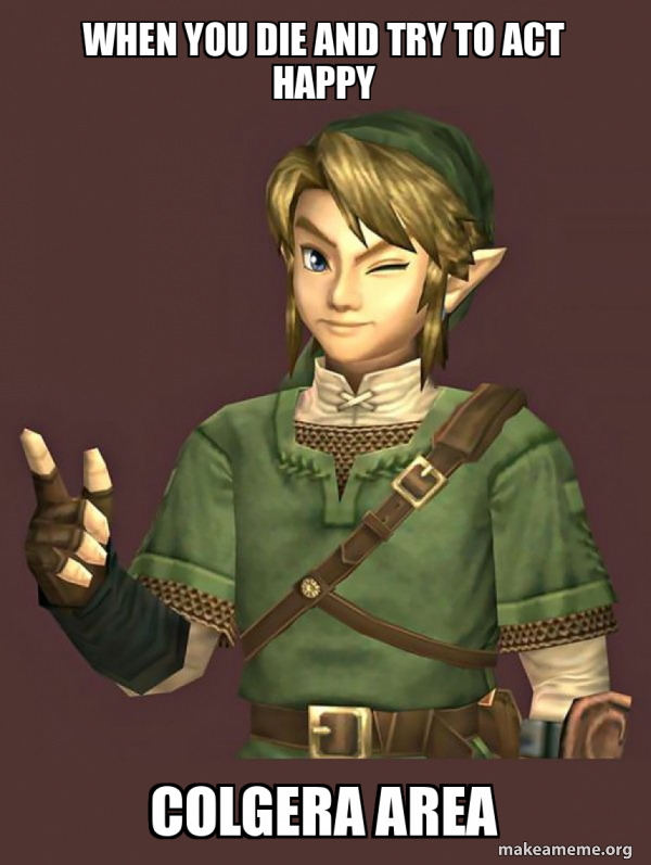 when you die and try to act happy colgera area - Zelda Meme Generator