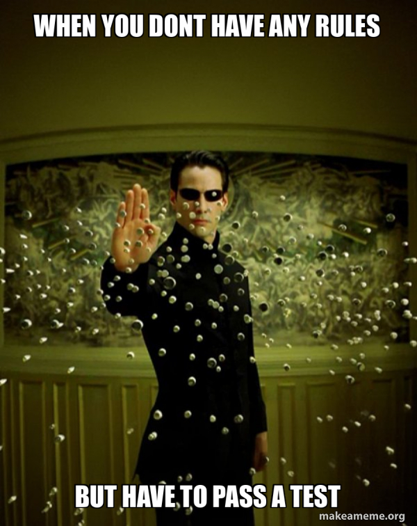 When you dont have any rules But have to pass a test - Neo Stopping ...