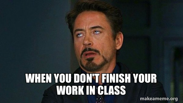 When you don't finish your work in class - Tony Stark Eye Roll Meme ...