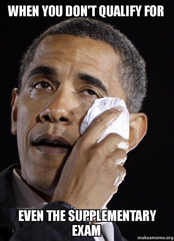 when you don't qualify for even the supplementary exam - Crying Obama ...