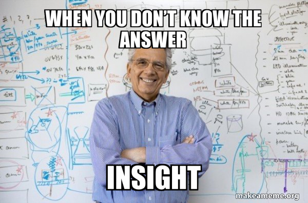 When you don’t know the answer Insight - Good Guy Professor Meme Generator