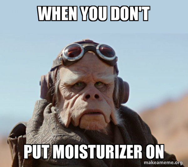 when you don't put moisturizer on - The Mandalorian - I Have Spoken ...
