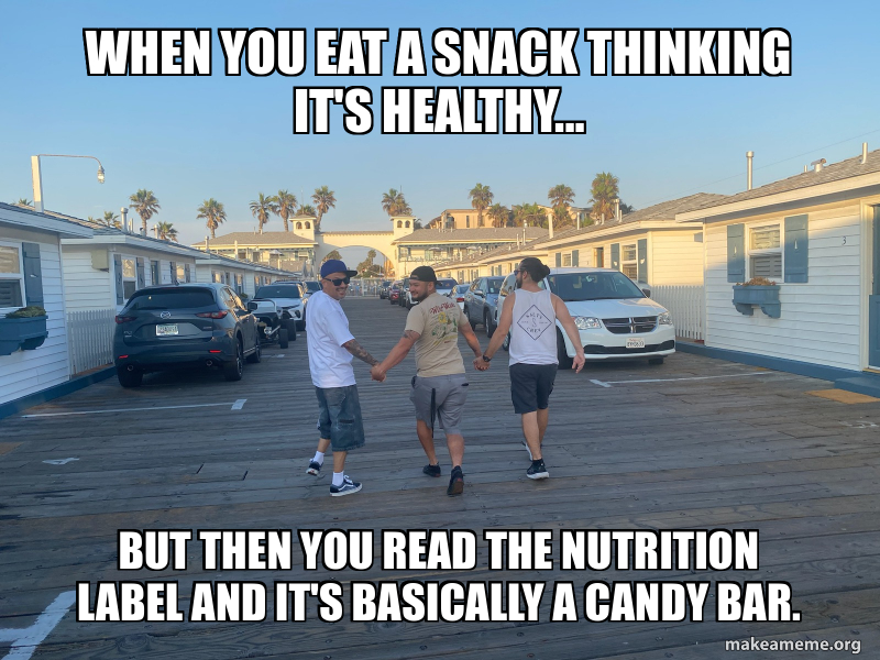 When you eat a snack thinking it's healthy... But then you read the ...