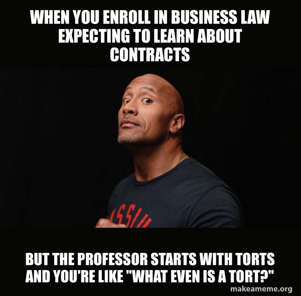 When you enroll in business law expecting to learn about contracts But ...