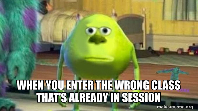 When you enter The Wrong class that's already in Session Meme Generator