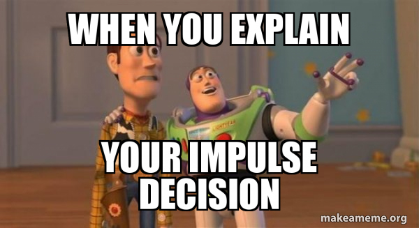 when you explain your impulse decision - Buzz and Woody (Toy Story ...