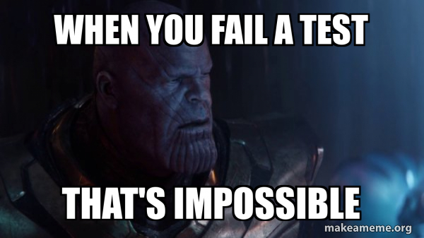 When you fail a test That's Impossible - Thanos - Impossible Meme Generator