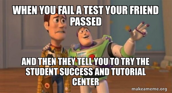 WHEN YOU FAIL A TEST YOUR FRIEND PASSED AND THEN THEY TELL YOU TO TRY ...