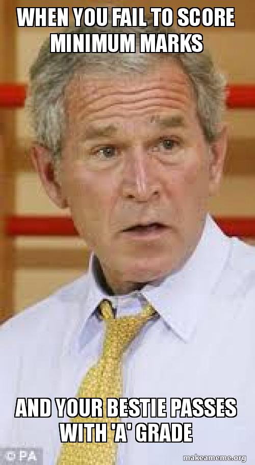 when you fail to score minimum marks and your bestie passes with 'A ...