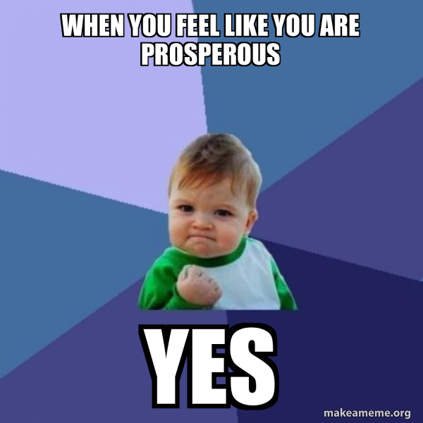 when you feel like you are prosperous yes - Success Kid Meme Generator
