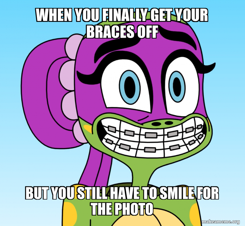 When you finally get your braces off But you still have to smile for ...