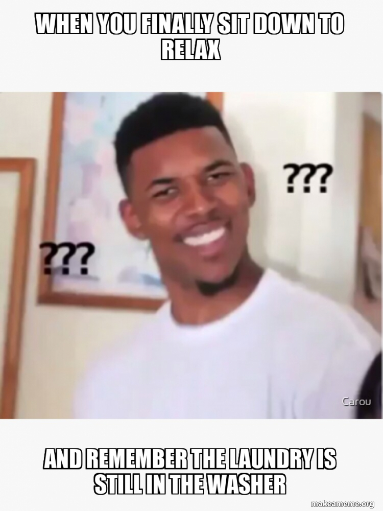 When you finally sit down to relax and remember the laundry is still in ...