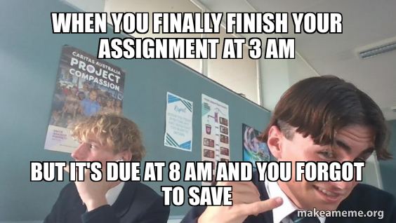 When you finally finish your assignment at 3 AM But it's due at 8 AM ...