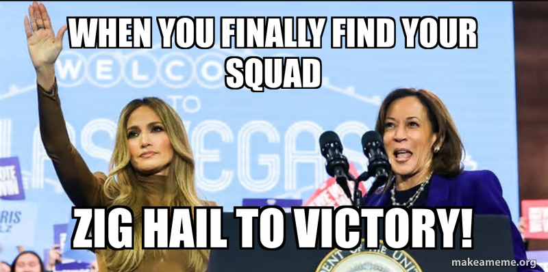 When you finally find your squad Zig Hail to victory! Meme Generator