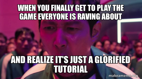 When you finally get to play the game everyone is raving about And ...