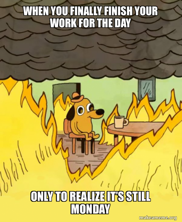 When you finally finish your work for the day Only to realize it’s ...