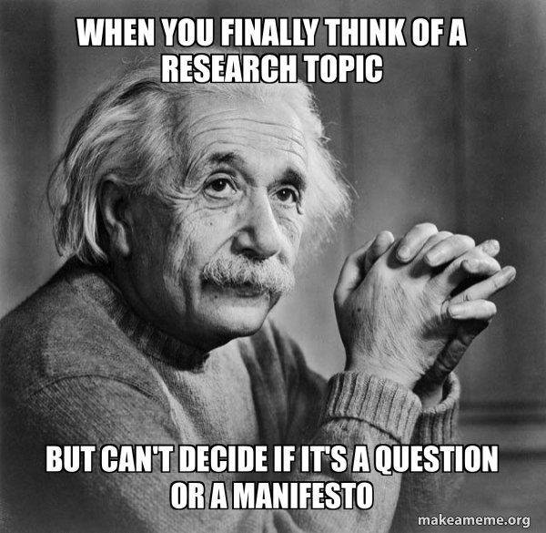 When you finally think of a research topic But can't decide if it's a ...