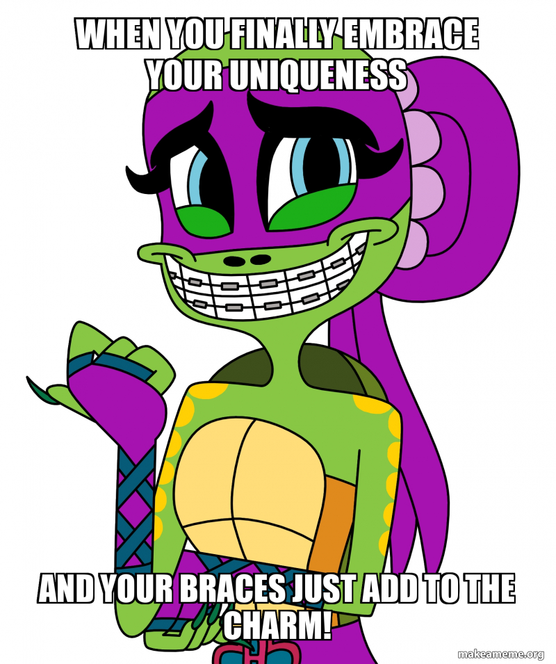 When you finally embrace your uniqueness And your braces just add to ...