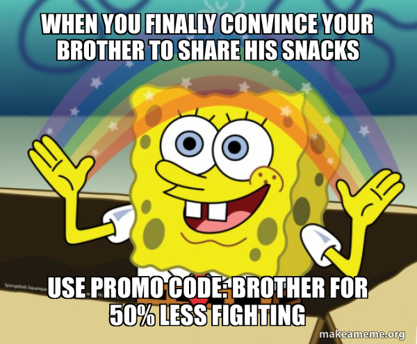 When you finally convince your brother to share his snacks Use promo ...