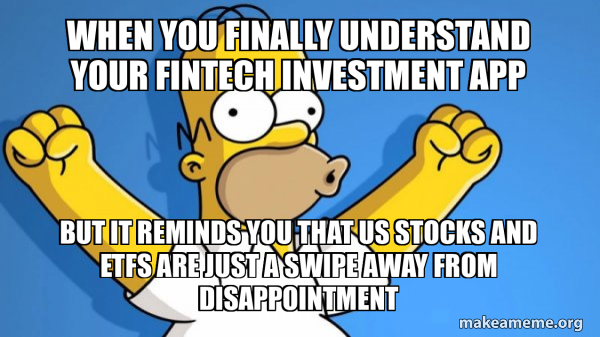 When you finally understand your fintech investment app But it reminds ...