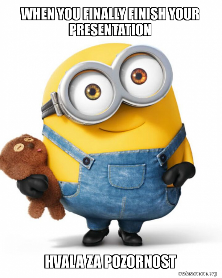 When you finally finish your presentation HVALA ZA POZORNOST Meme Generator
