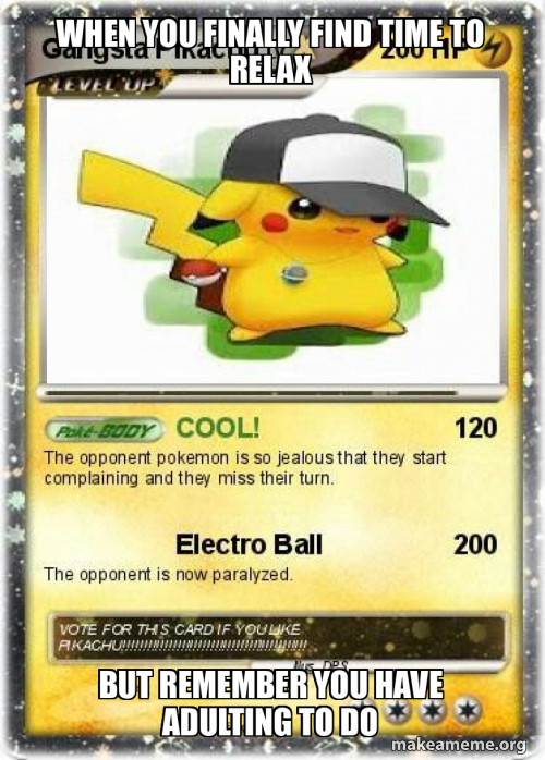 When you finally find time to relax But remember you have adulting to ...