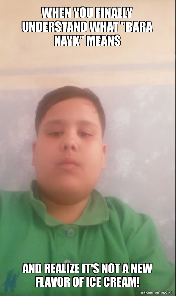 When you finally understand what "bara nayk" means And realize it's not ...