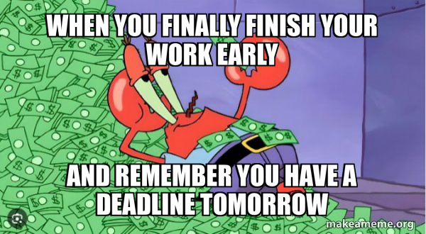 When you finally finish your work early And remember you have a ...