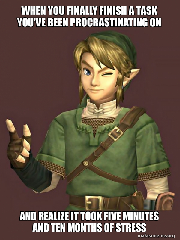 When you finally finish a task you've been procrastinating on And ...