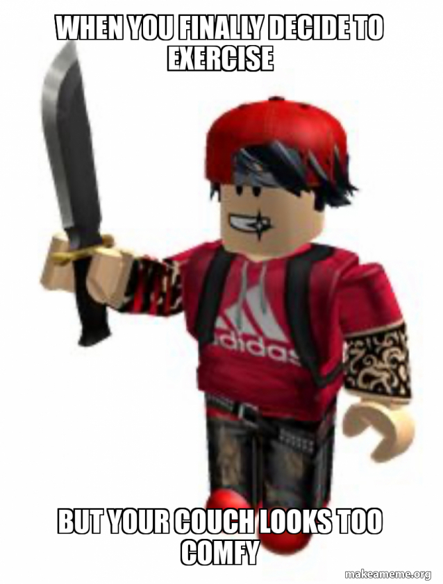 When you finally decide to exercise But your couch looks too comfy Meme ...