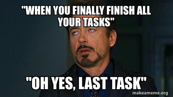 "When you finally finish all your tasks" "OH YES, LAST TASK" - Tony ...