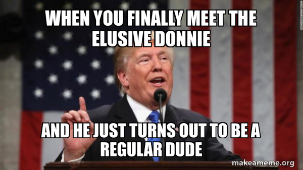 When you finally meet the elusive Donnie And he just turns out to be a ...