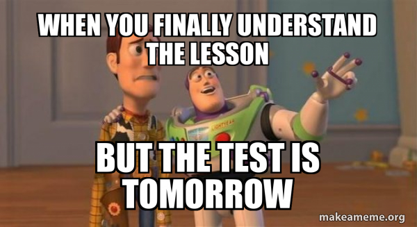 When you finally understand the lesson But the test is tomorrow - Buzz ...
