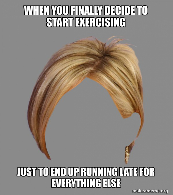 When you finally decide to start exercising Just to end up running late ...
