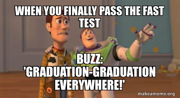 When you finally pass the FAST test Buzz: 'Graduation-graduation ...