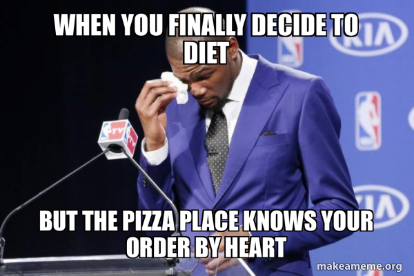 When you finally decide to diet But the pizza place knows your order by ...
