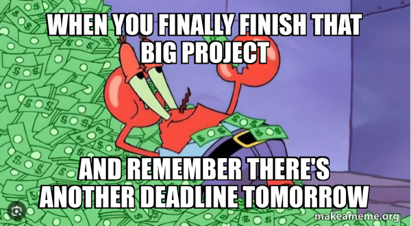 When you finally finish that big project And remember there's another ...
