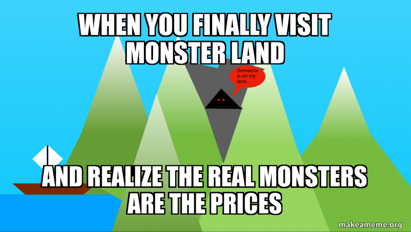 When you finally visit Monster Land And realize the real monsters are ...