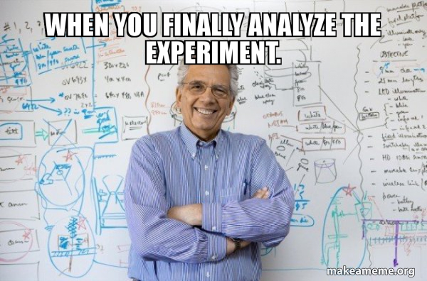 When you finally analyze the experiment. - Good Guy Professor Meme ...