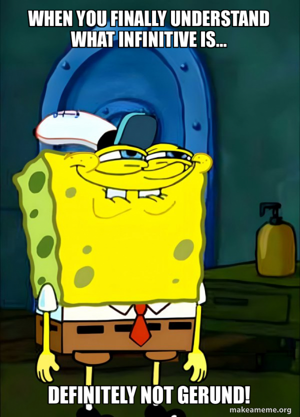 When you finally understand what infinitive is... Definitely not gerund ...