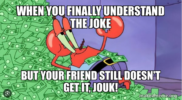 When you finally understand the joke But your friend still doesn't get ...