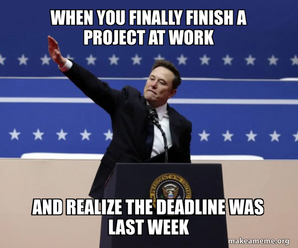 When you finally finish a project at work And realize the deadline was ...