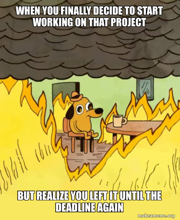 When you finally decide to start working on that project But realize ...