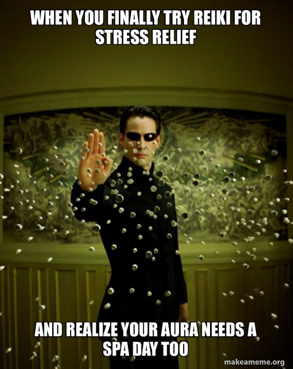 When you finally try reiki for stress relief And realize your aura ...