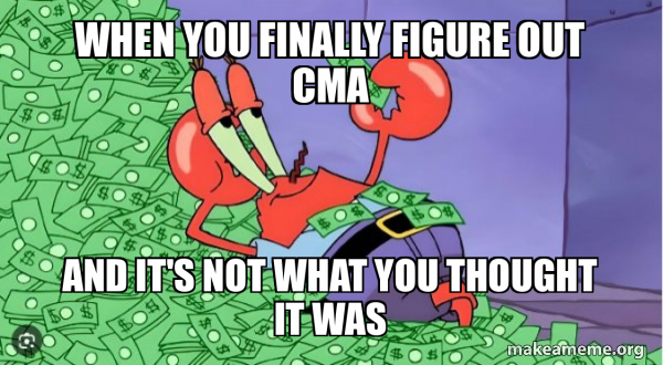When you finally figure out Cma And it's not what you thought it was ...