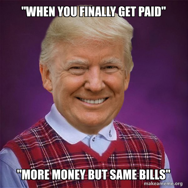"When you finally get paid" "More Money but same bills" - Bad Luck ...