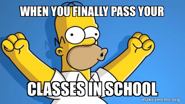 when you finally pass your classes in school - Happy Homer Meme Generator