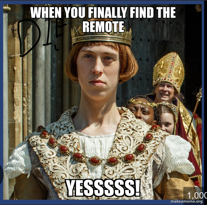 When you finally find the remote Yesssss! Meme Generator
